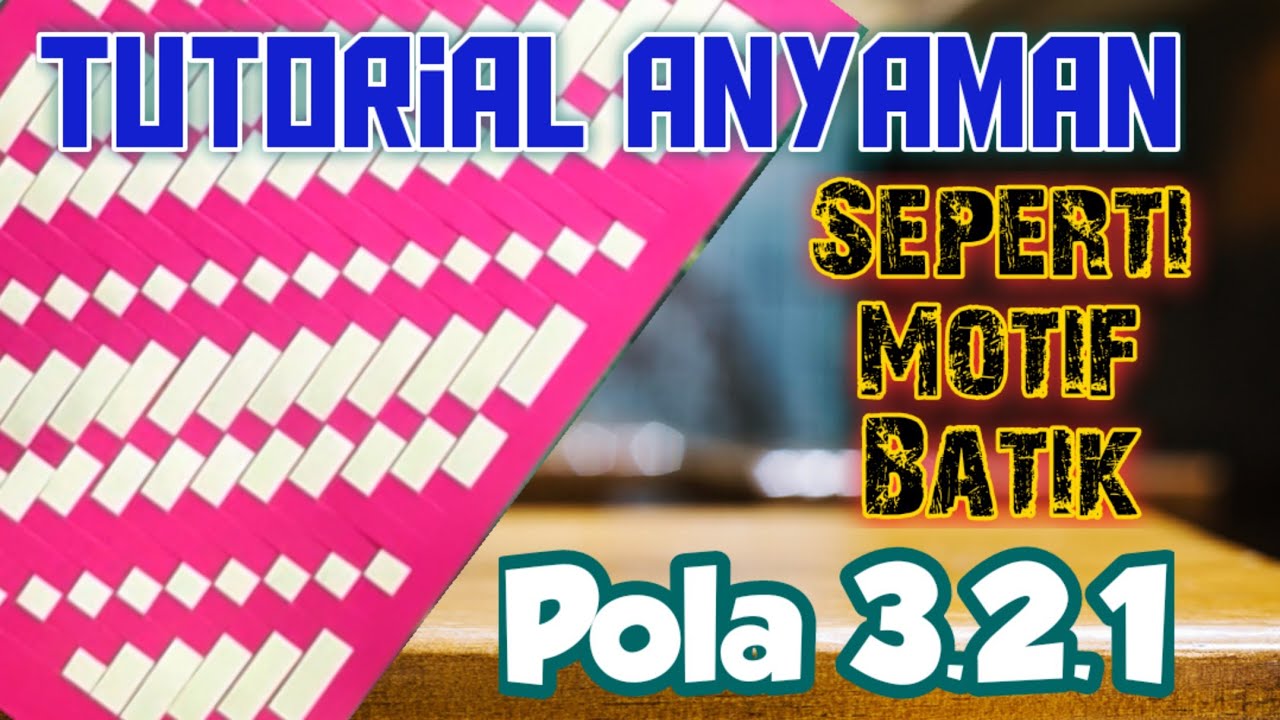 Panduan Membuat Anyaman Kertas Pola 3 2 1 Anyaman Tutorial Youtube