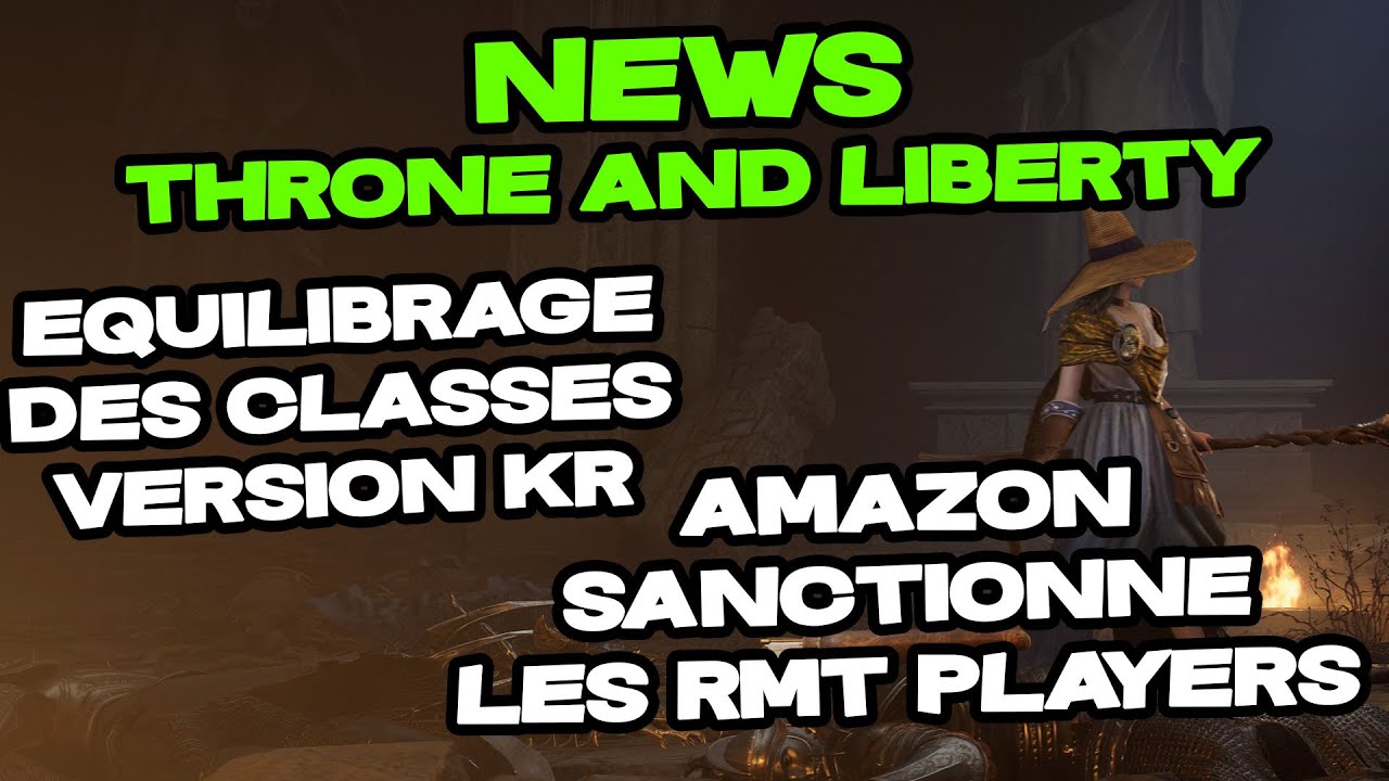 NEWS THRONE AND LIBERTY: Equilibrage KR + Amazon sanctionne la RMT ...