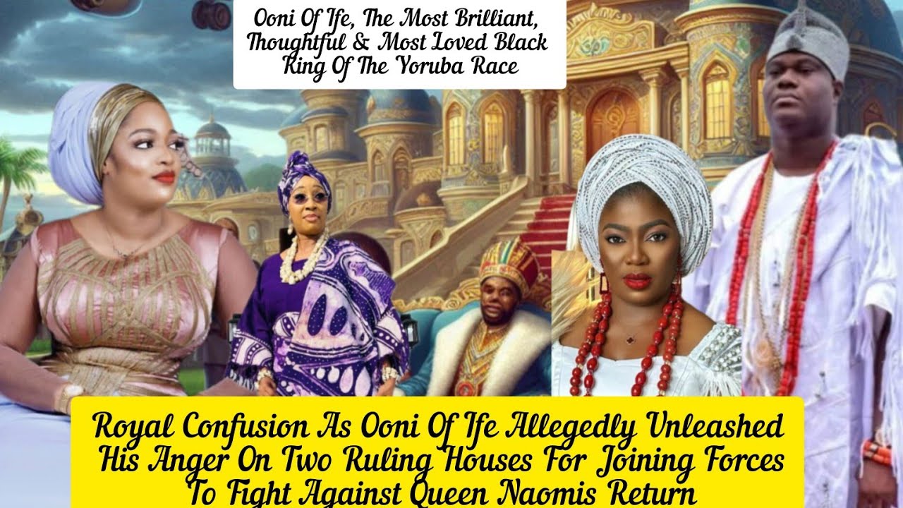 Royal Confusion Ooni Of Ife Allegedly Unleashed His Anger On Two Ruling ...