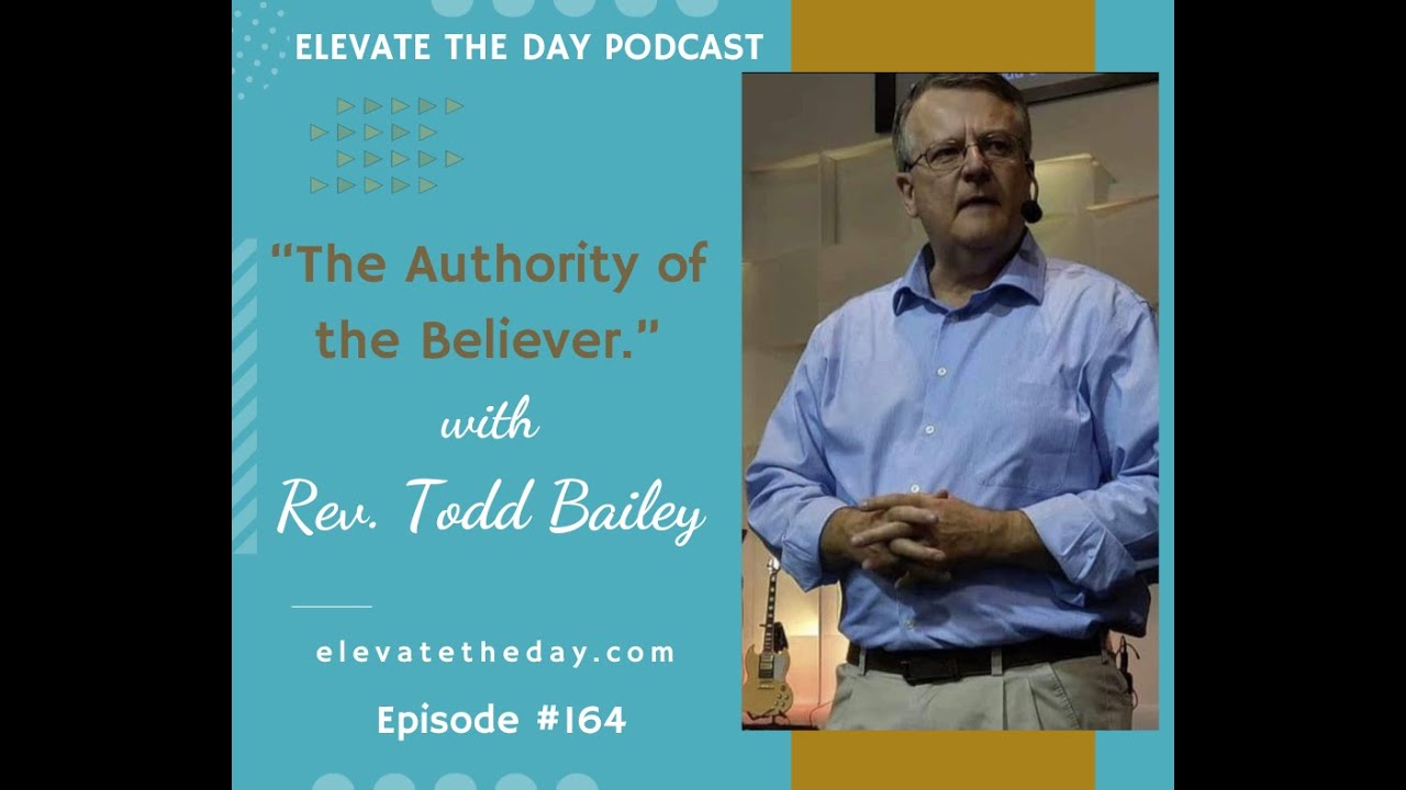 The Authority of the Believer with Rev. Todd Bailey - YouTube
