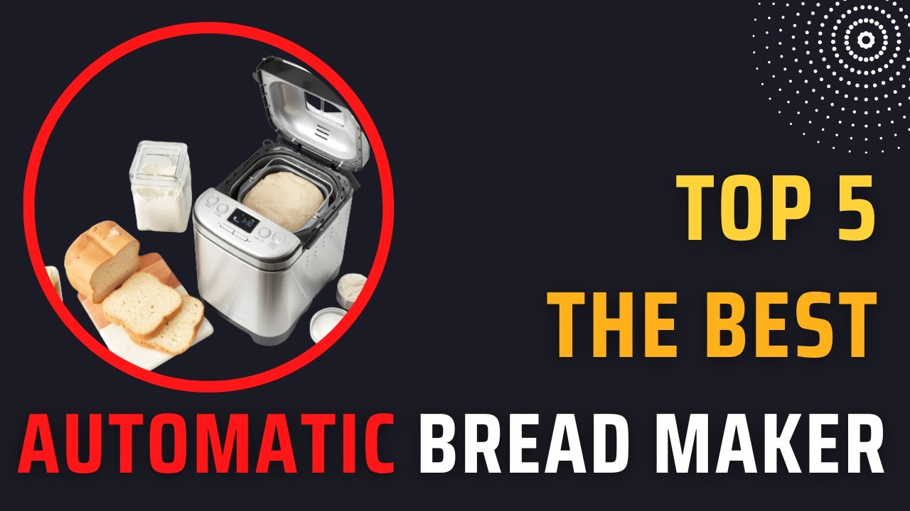 Top 5 The Best Automatic Bread Maker - YouTube