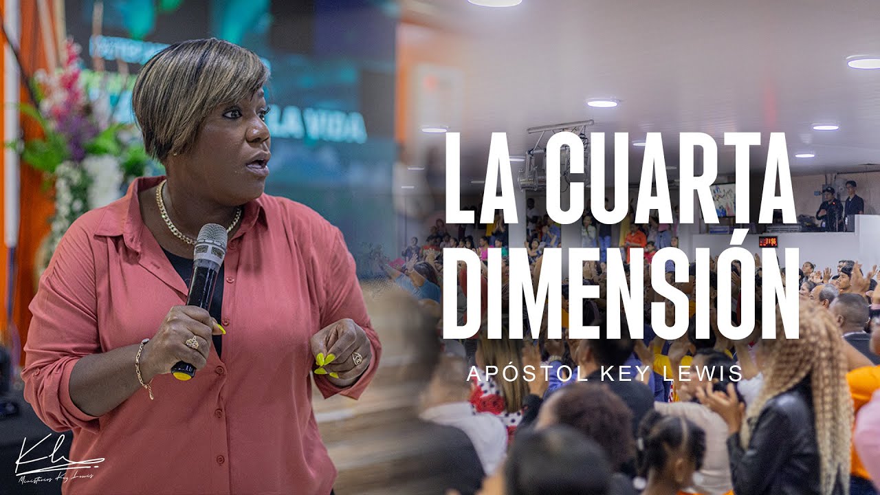 LA CUARTA DISMENSIÒN / APÓSTOL KEY LEWIS - YouTube