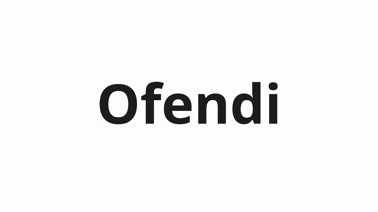 How to pronounce Ofendi - YouTube