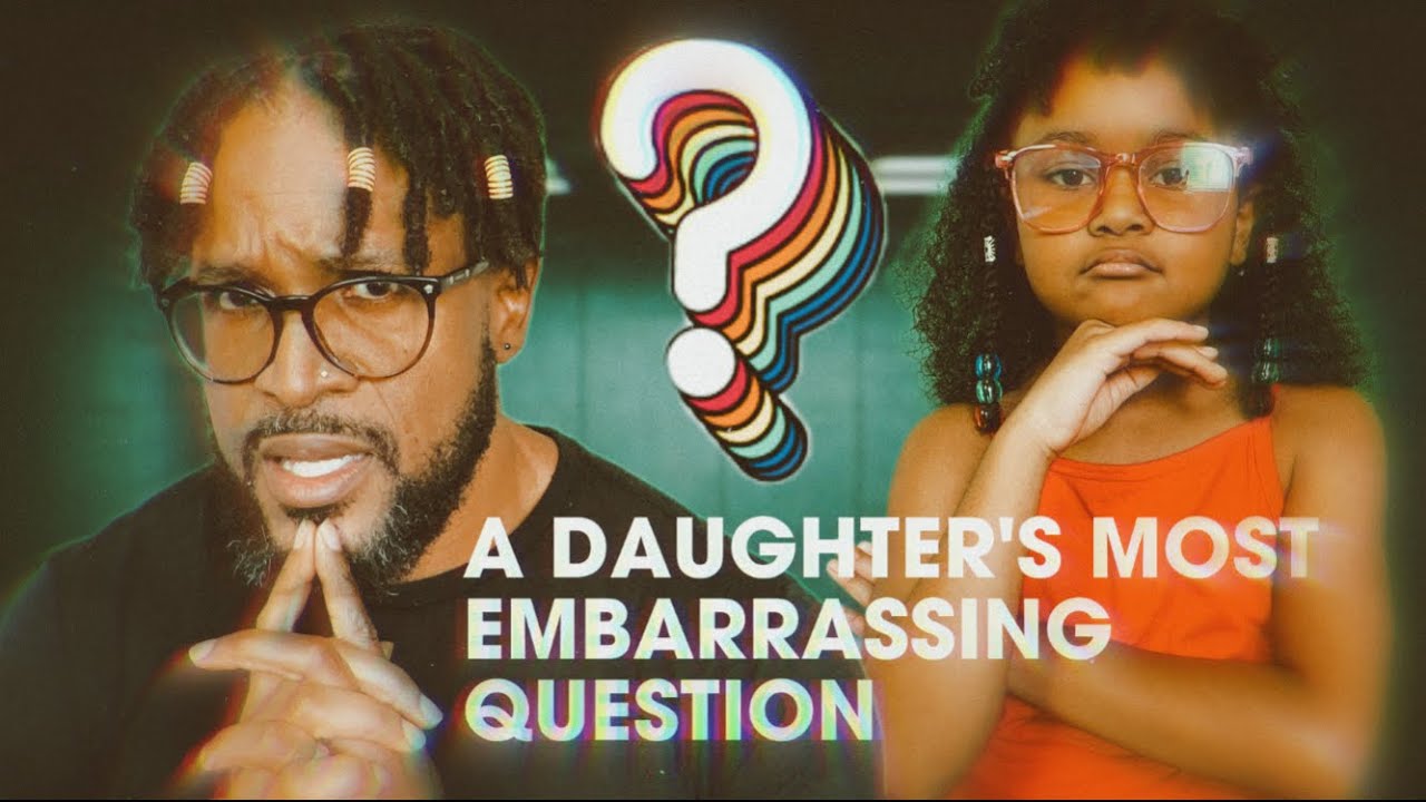 Daughters Most Embarassing Question Youtube