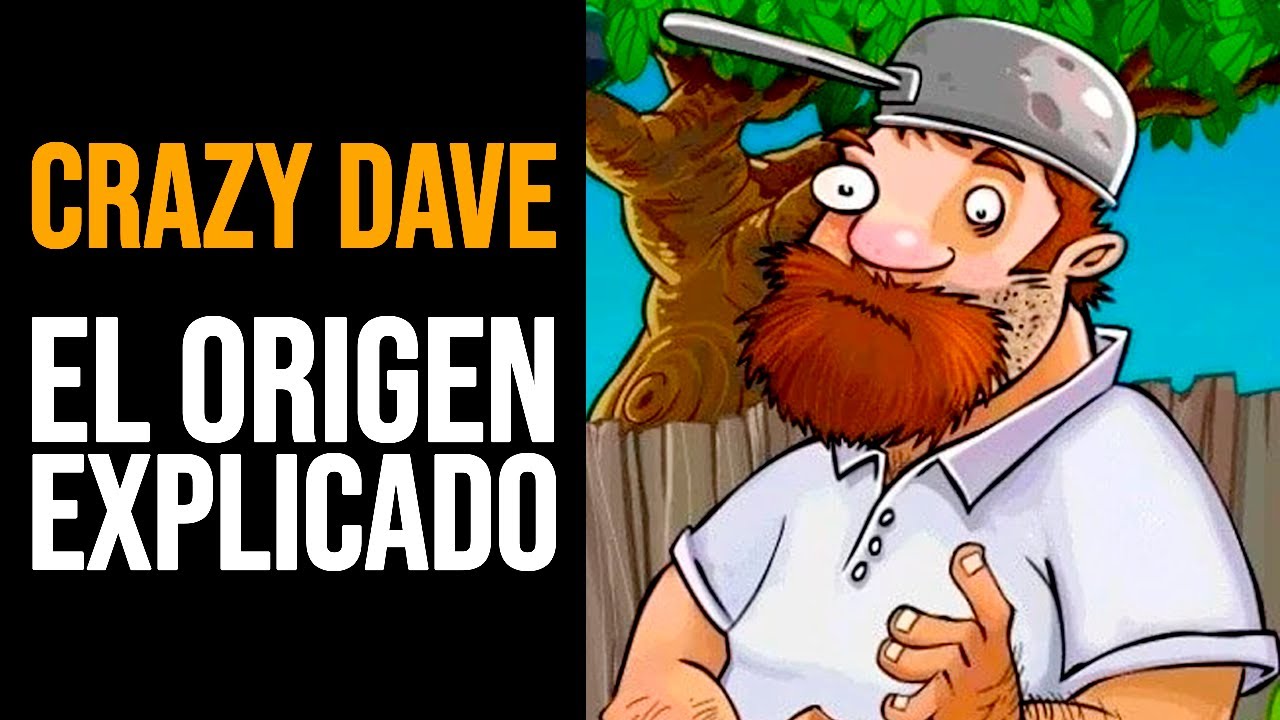 CRAZY DAVE: El Origen Explicado de Plantas vs Zombies - YouTube