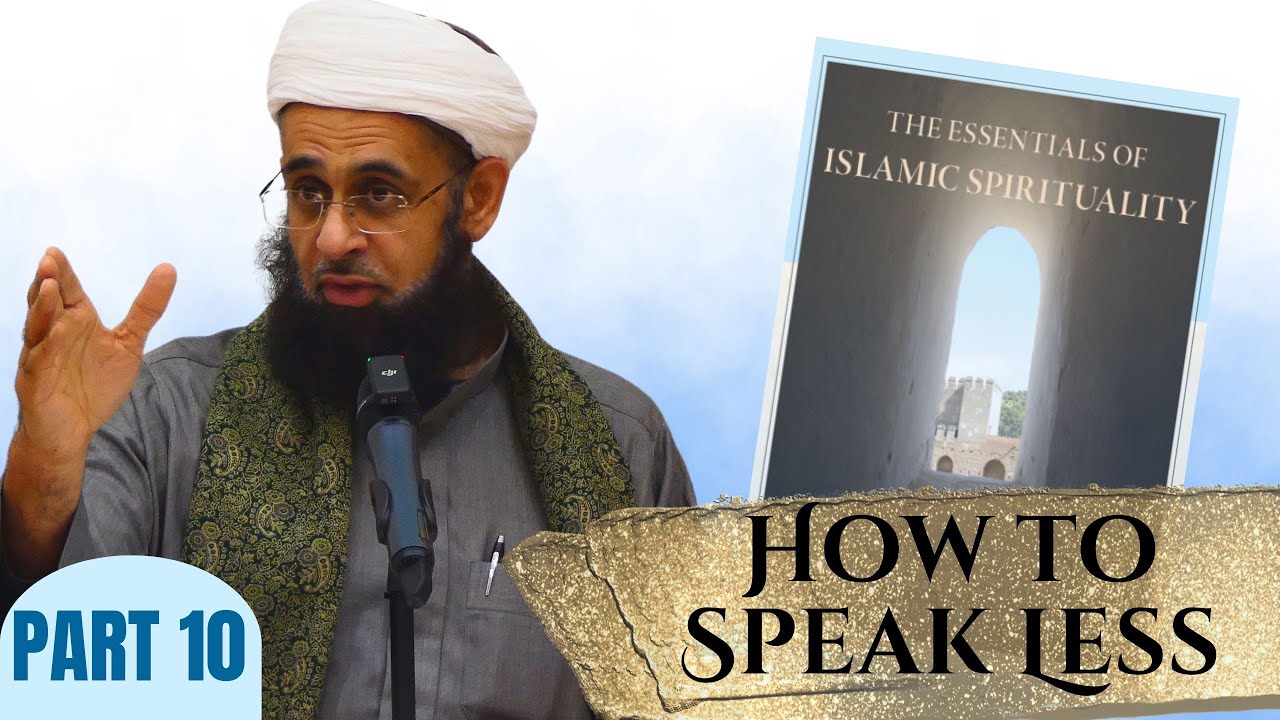Essentials of Islamic Spirituality: How to Speak Less | Dr. Mufti Abdur-Rahman ibn Yusuf Mangera ...