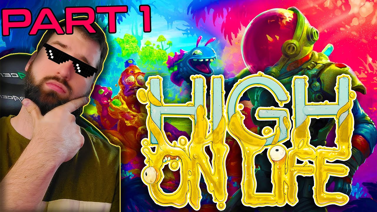 Its Time to get High on Life [Part 1] - YouTube