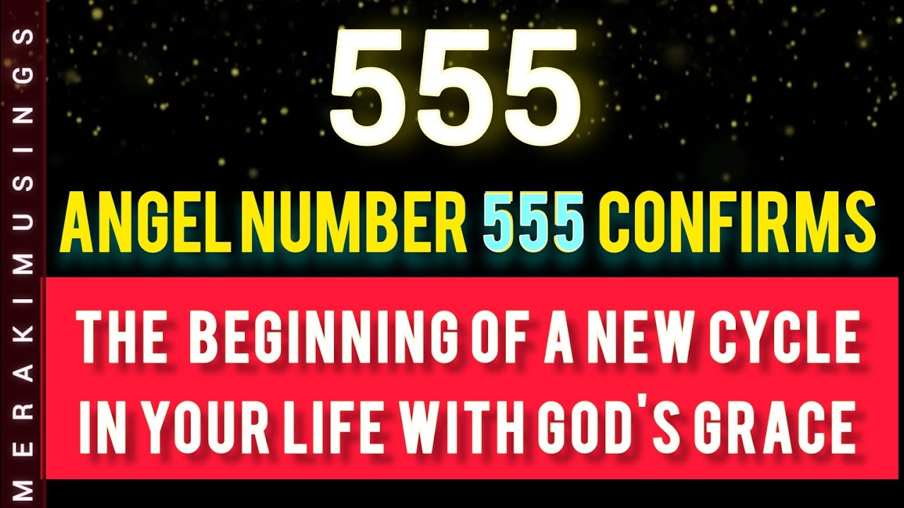 Angel Number 555 Message confirms the New Beginning in Your Life (Don't ...