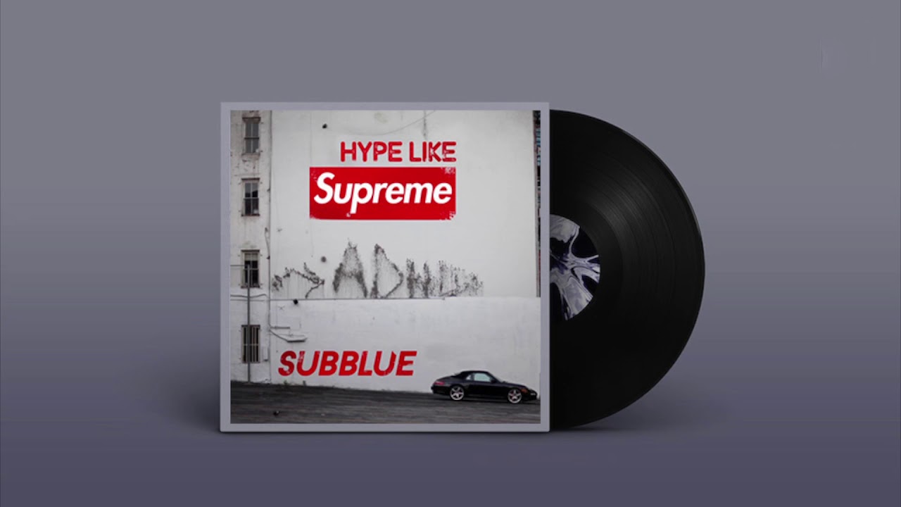 SUB BLUE - HYPE LIKE SUPREME (PRODUCED BY XAM VOLO) - YouTube