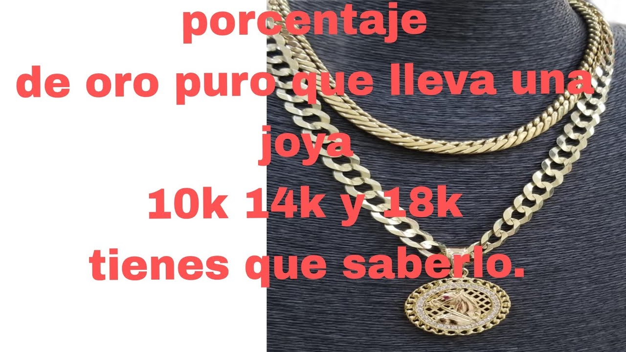 cuanto de porcentaje de ORO PURO LLEVA EL DE 10K .14K Y 18K - YouTube
