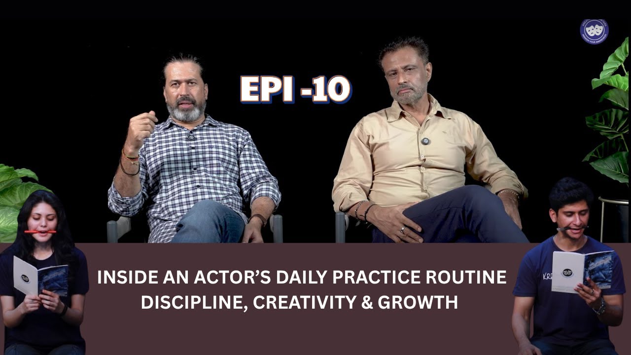 EP- 10 | Inside an Actor’s Daily Practice Routine | Discipline ...