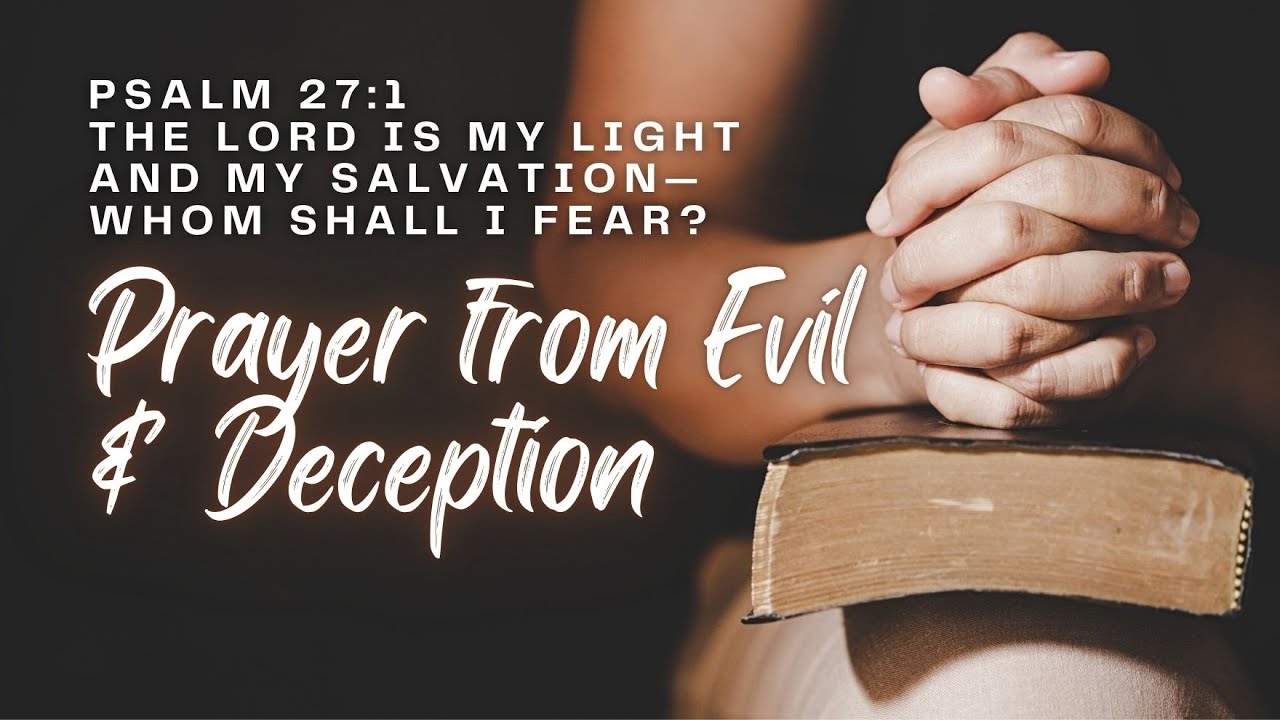 A Powerful Prayer for Protection Against Evil & Deception - YouTube