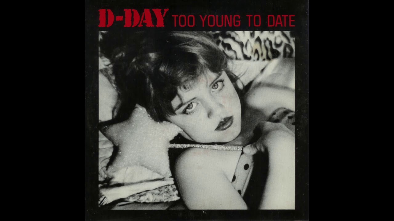D-Day | Single: Too Young to Date • Every Time I Ask You Out | Rock ...