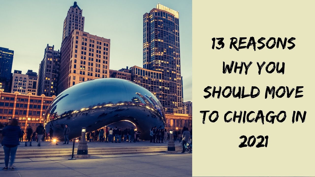 13 Reasons Why You Should Move To Chicago in 2021 - YouTube