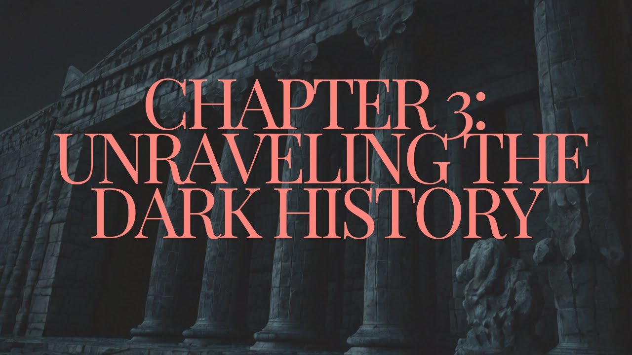 Chapter 3 Unraveling the Dark History - YouTube