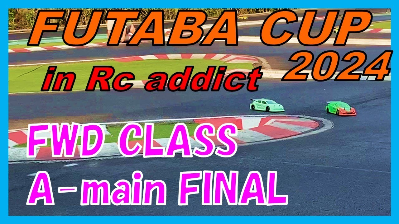 【FWDクラスAメイン】FUTABA CUP 2024 RC Addict in Thailand FWD CLASS A-main ...