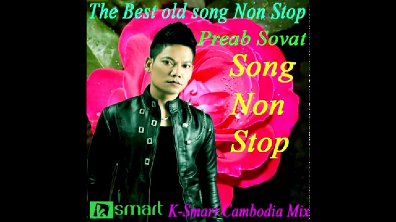 Preap Sovath The best Preap Sovath Old Songs Non Stop Collection,ព្រាប ...