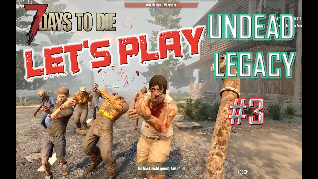 7 Days to Die - Let's Play Undead Legacy deutsch #3 - Wir brauchen ...