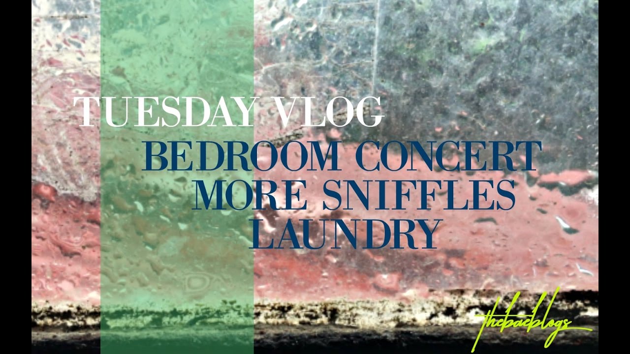 Tuesday Vlog (11-15-2016) • Laundry | More Sniffles | Bedroom Concert ...