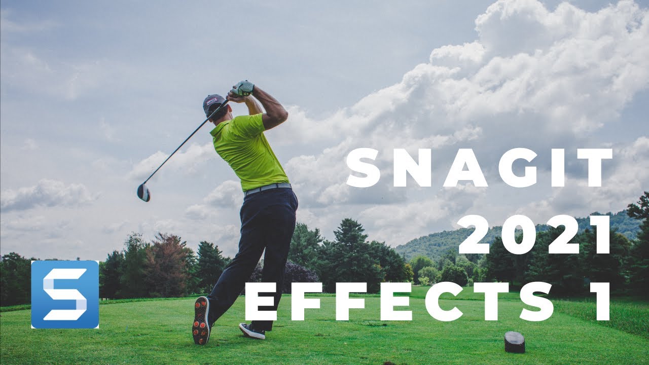 How to Use Snagit 2021 EFFECTS 1 - YouTube