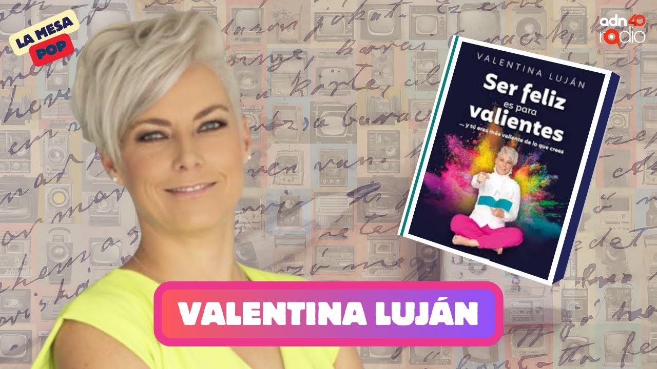 "Ser feliz es para valientes" el libro de Valentina Luján | La mesa pop ...