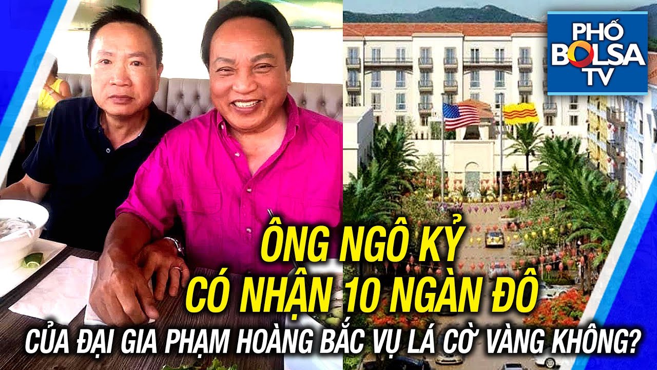 Ông Ngô Kỷ có nhận 10 ngàn đô của đại gia Phạm Hoàng Bắc vụ treo cờ ...