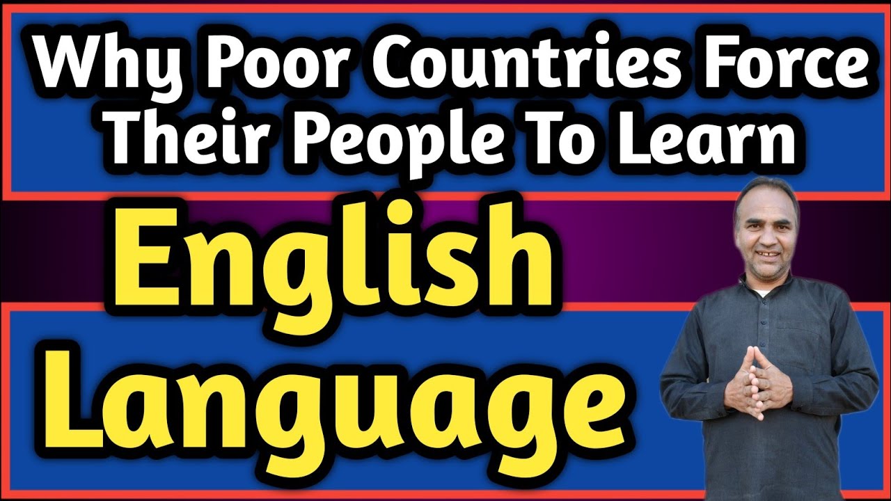 Why Are Poor Countries’ People Forced To Learn English While Developed ...