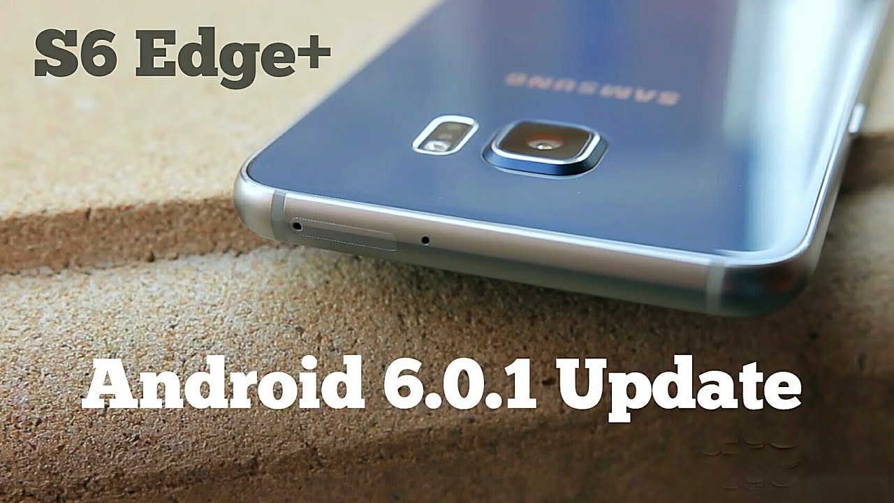 Samsung Galaxy S6 Edge Plus - Android 6.0.1 Marshmallow Update! - YouTube