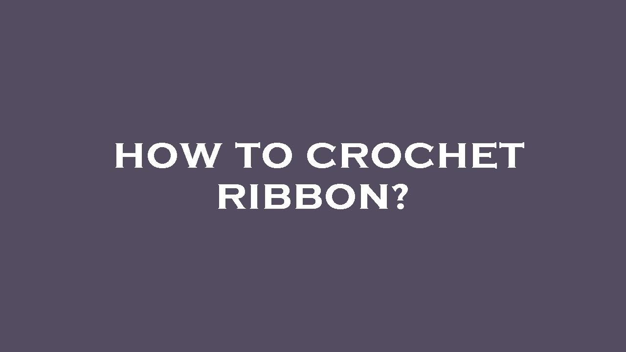How to crochet ribbon? - YouTube