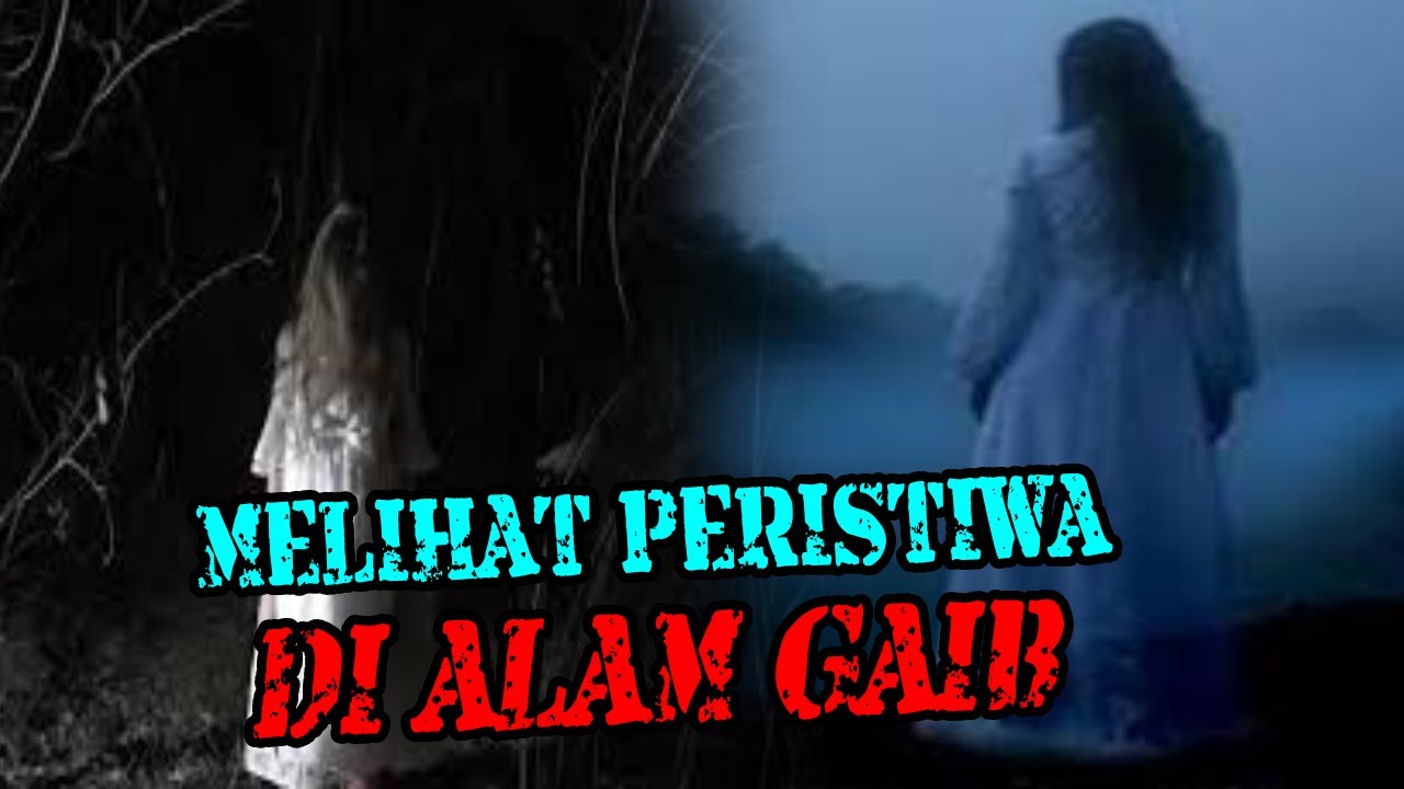 HOROR STORY : MELIHAT PERISTIWA DI ALAM GAIB - YouTube