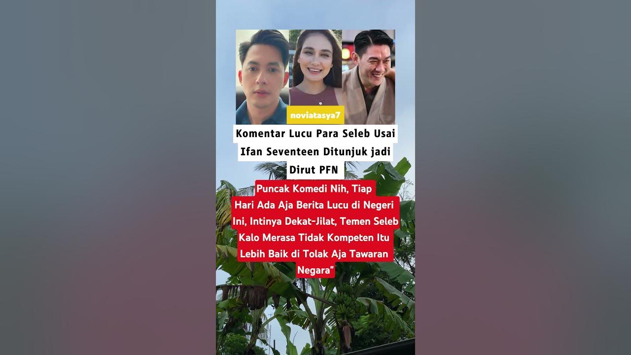 Ifan Seventeen Ditunjuk jadi Dirut PFN #ifanseventeen #heboh #trending - YouTube