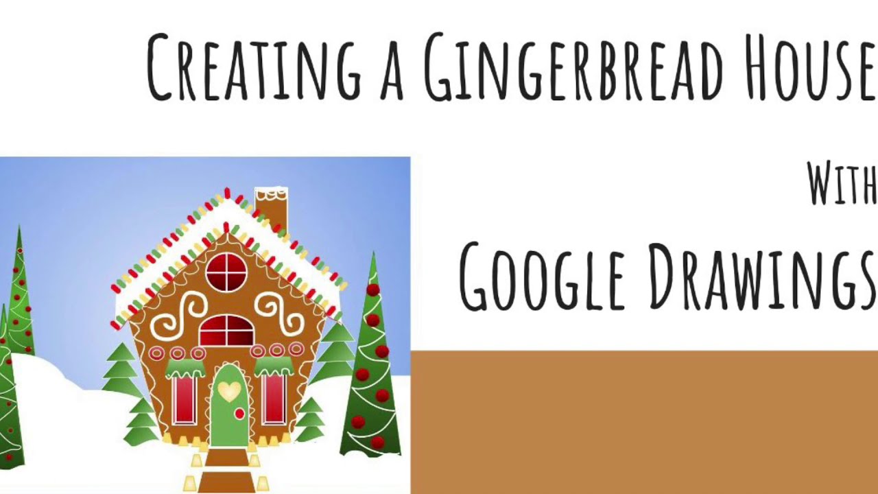 Creating a Gingerbread House with Google Drawings - YouTube