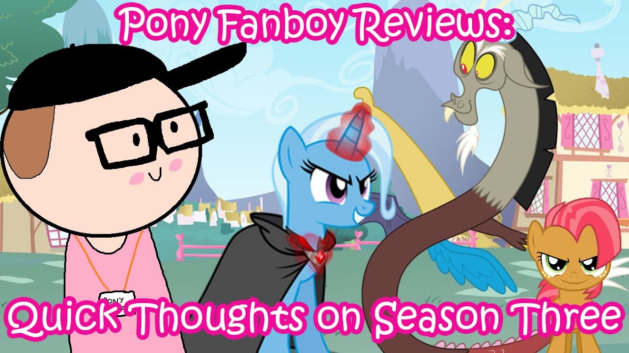 Pony Fanboy Reviews: Quick Thoughts on Season Three - YouTube