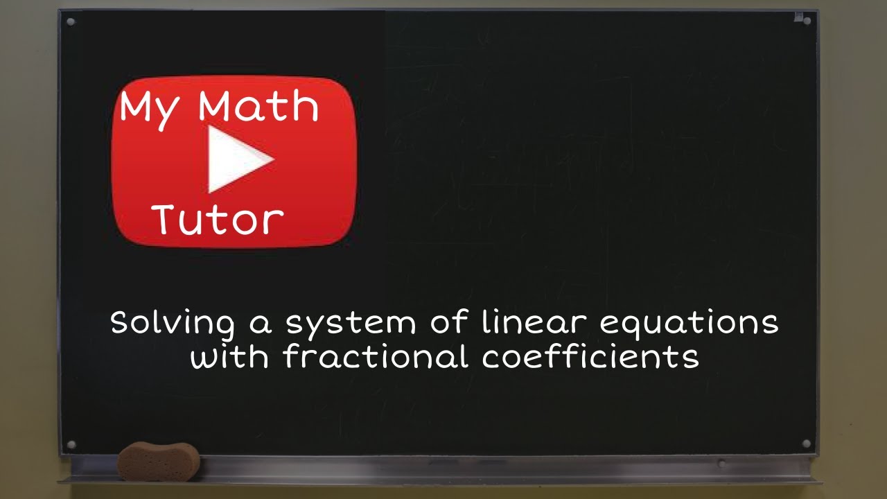Solving a system of linear equations with fractional coefficients - YouTube