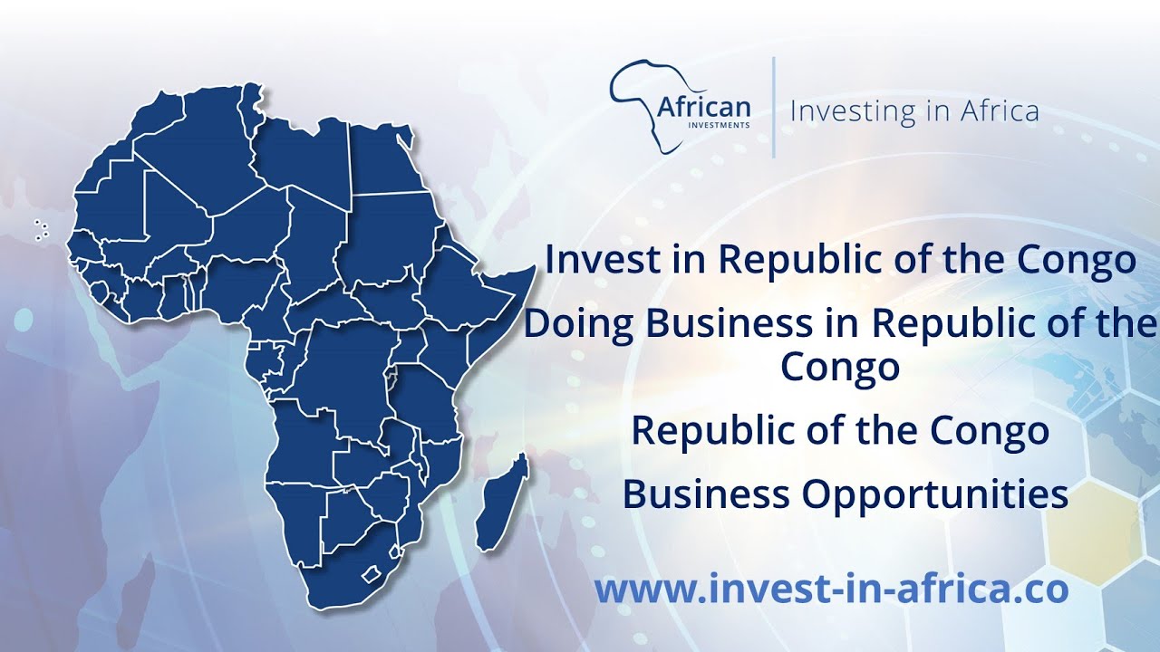 Invest in Republic of the Congo, DOING BUSINESS IN REPUBLIC OF THE CONGO, Get Business ...