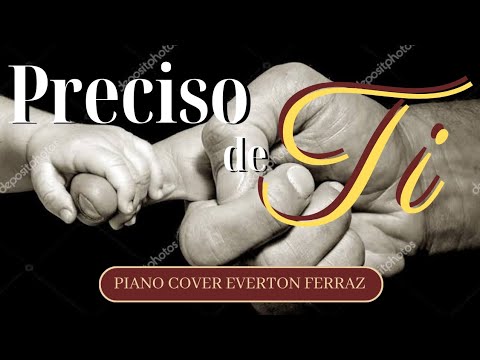 Preciso de Ti| Diante do Trono | piano Cover Everton Ferraz| Música e ...