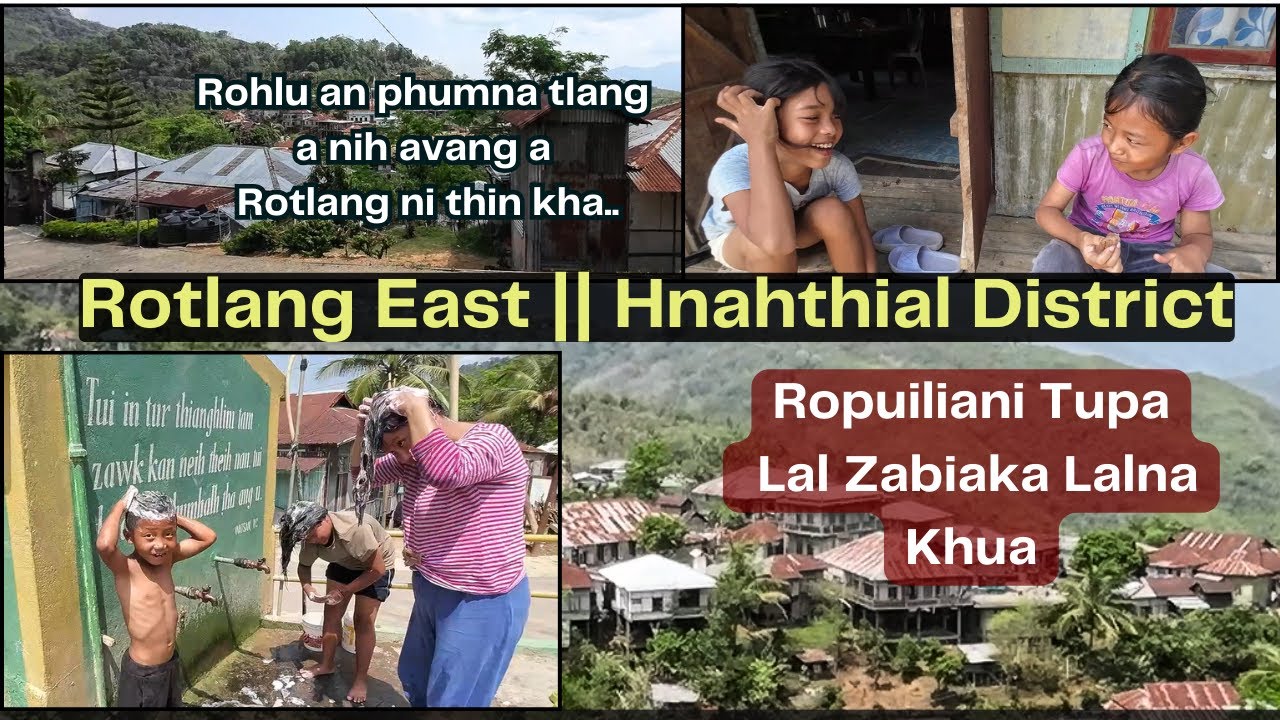 Rotlang East || Mizoram Village. A khaw hming hmasa hi a nalh zawk ...