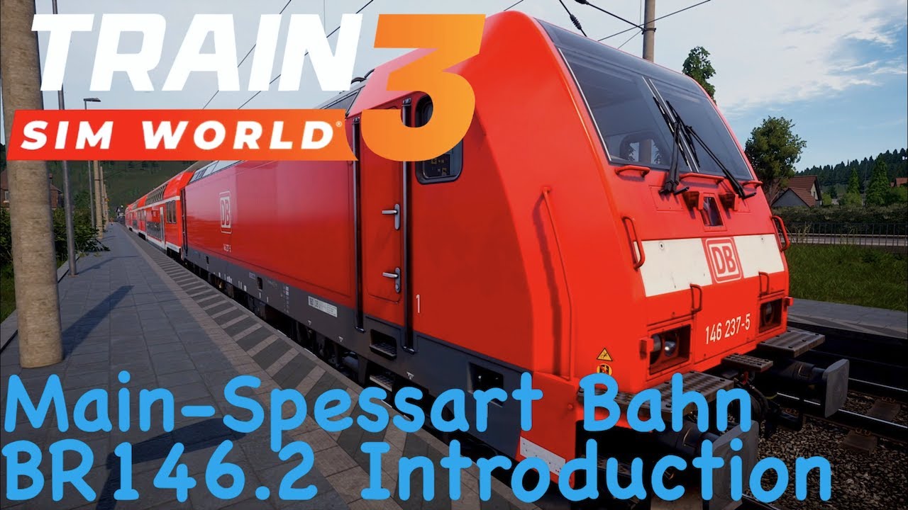 Train Sim World 3 - Main-Spessart Bahn - BR146.2 Introduction - YouTube