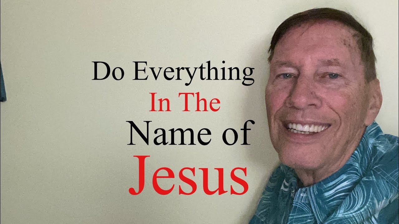 Do Everything In The Name of Jesus - YouTube