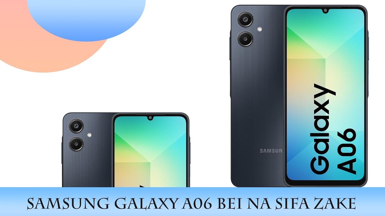 Bei ya Samsung Galaxy A06 - Ubora, Sifa KUBWA inayozishinda simu zote ...