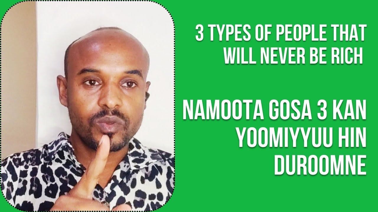 3 types of people that will never be rich/namoota gosa 3 kan yoomiyyuu ...