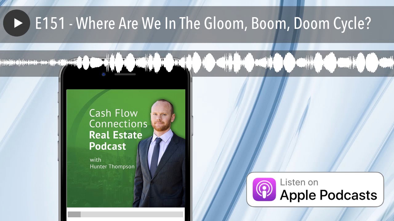 E151 - Where Are We In The Gloom, Boom, Doom Cycle? - YouTube
