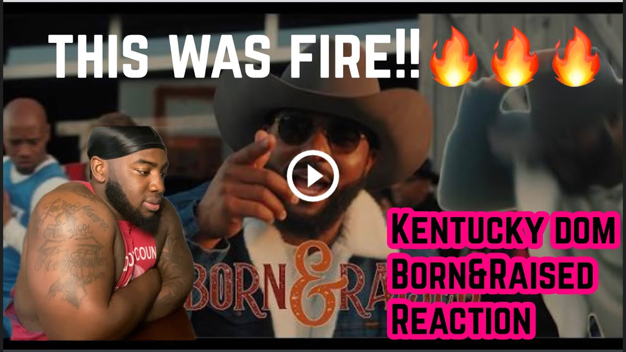 Kentucky Dom - "Born & Raised" | REACTION - YouTube