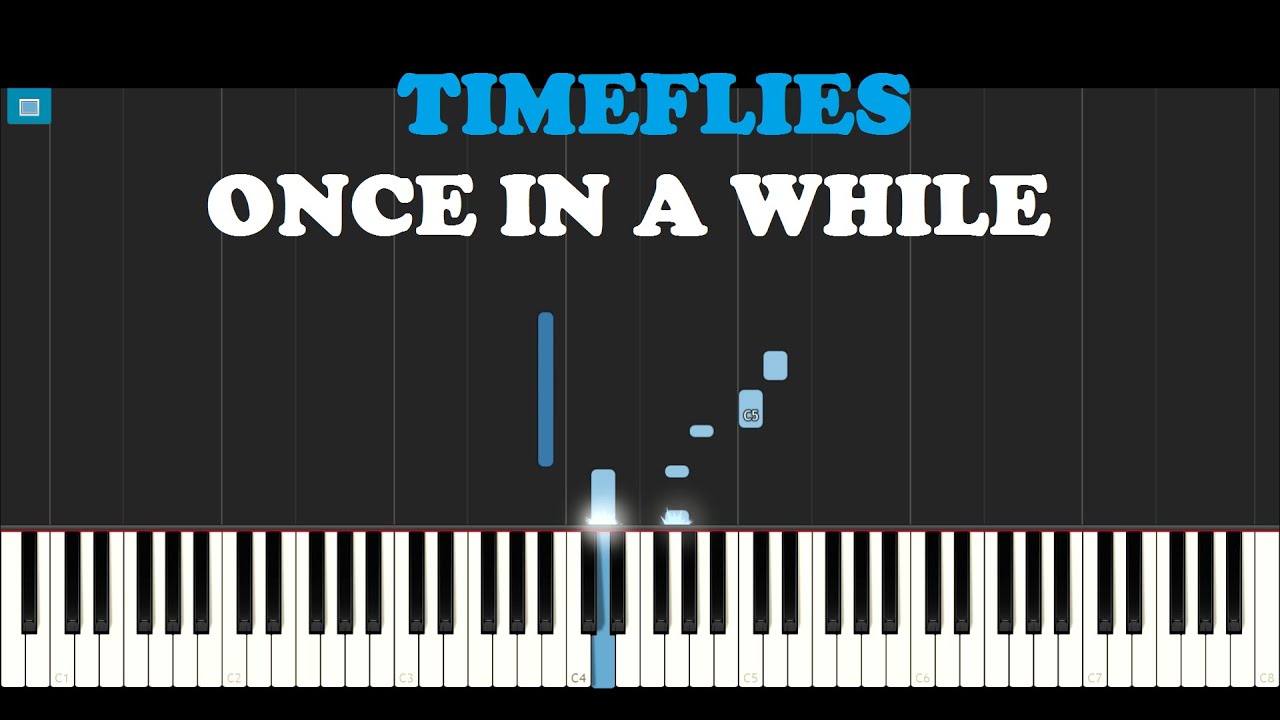 Timeflies - Once in a While (Piano Tutorial With Synthesia)(FREE PIANO ...