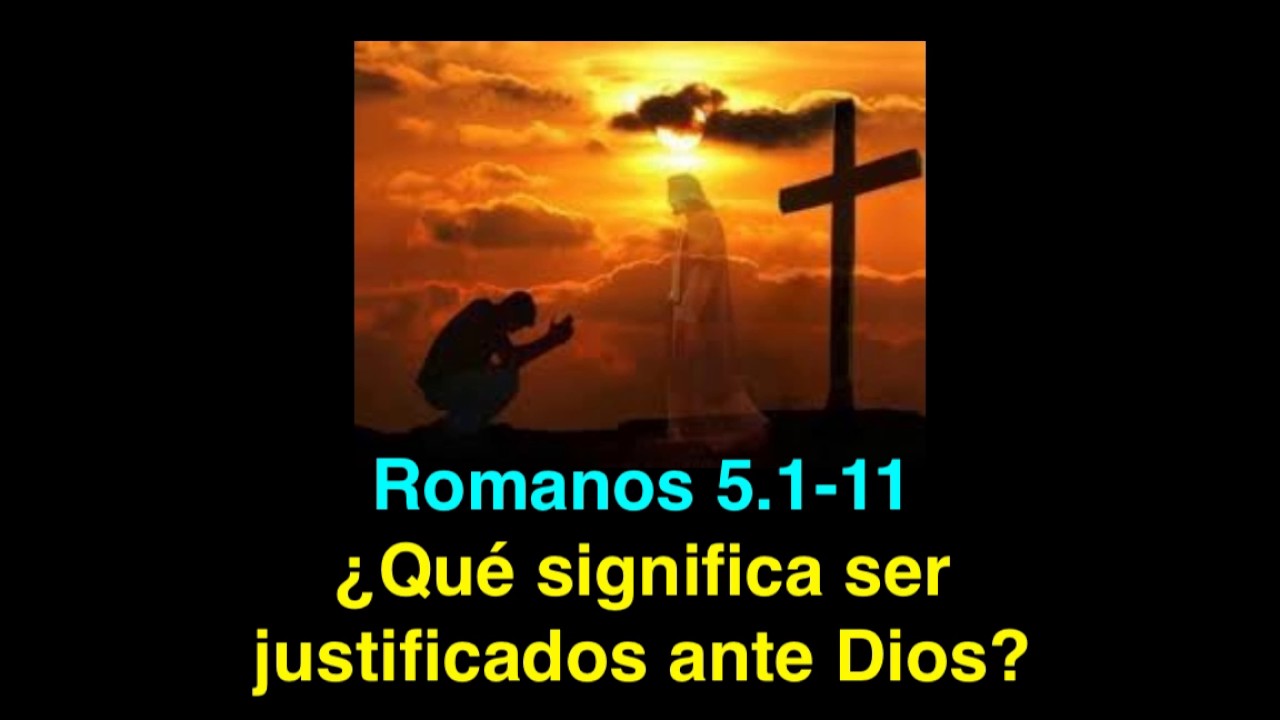Romanos 5. 1- 11: ¿Qué ganaremos si somos justificados por Dios? - YouTube