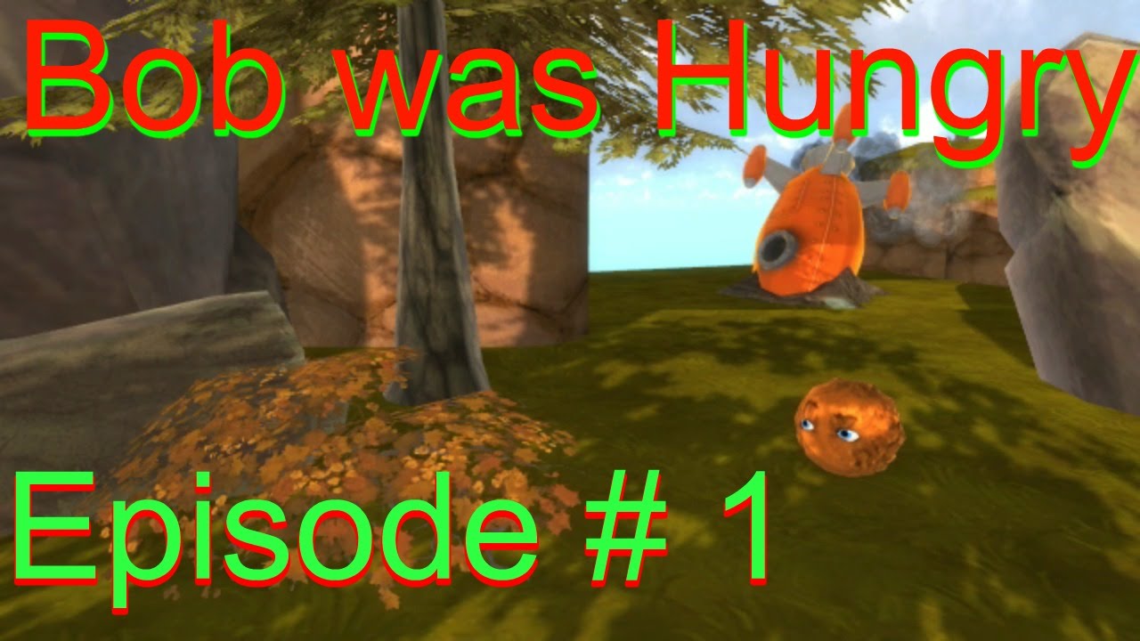 Bob was Hungry Ep #1/I am Hungry too - YouTube