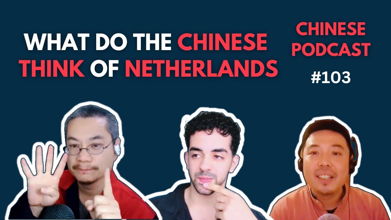 How do Chinese Think of the Netherlands 中国人对荷兰的刻板印象 Chinese Podcast 103 ...