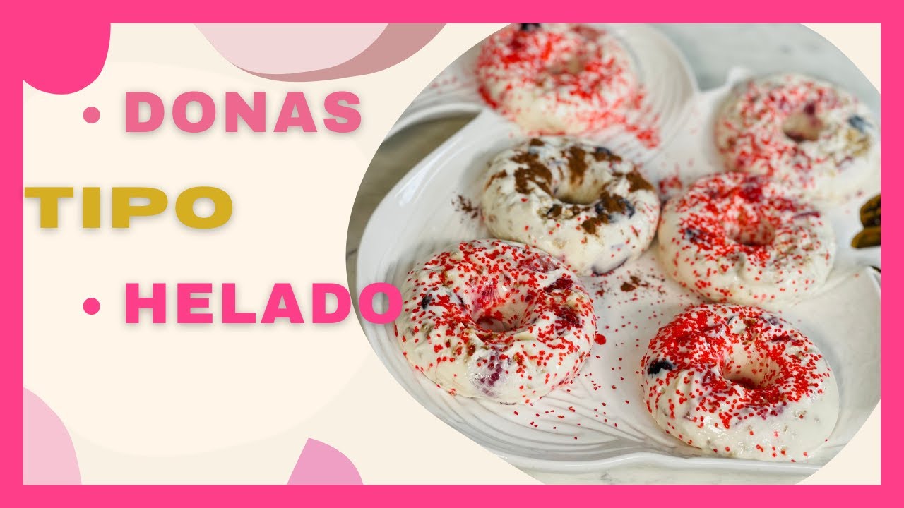 RECETA de DONAS TIPO HELADO Yogurt, Granola Y Frutas. - YouTube