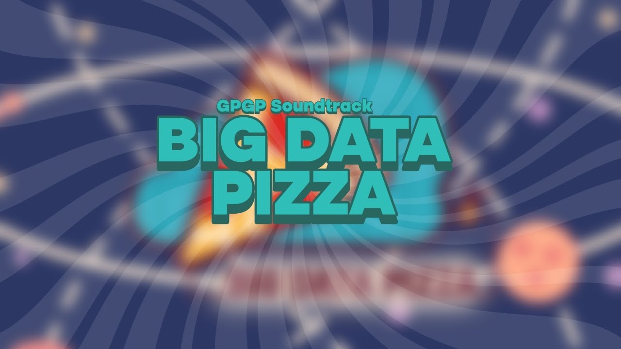 Big Data Pizza | GPGP Soundtrack - YouTube