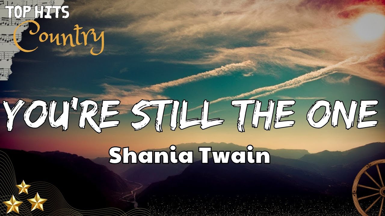Shania Twain - You’re Still The One (Lyrics/ Letra) - YouTube